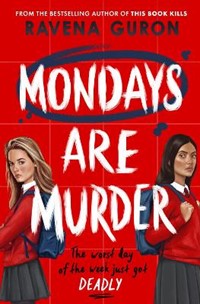 Ravena Guron introduces her new YA thriller, Mondays Are Murder ...